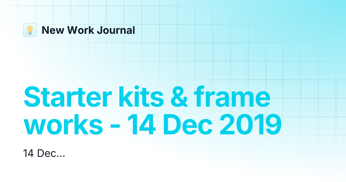 Starter kits & frame works - 14 Dec 2019 | New Work Journal